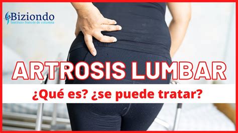 ARTROSIS LUMBAR Qué es Cómo tratar Se necesita operar YouTube