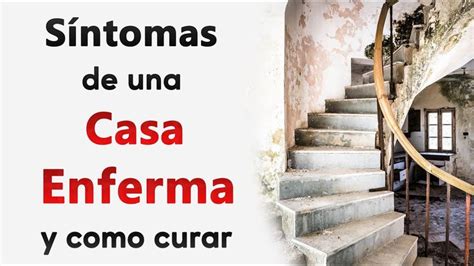 SINTOMAS DE UNA CASA ENFERMA y Como Curar Energéticamente Curar