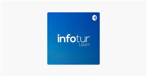Infotur Latam On Apple Podcasts