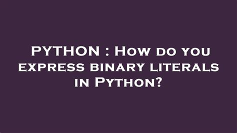PYTHON How Do You Express Binary Literals In Python YouTube
