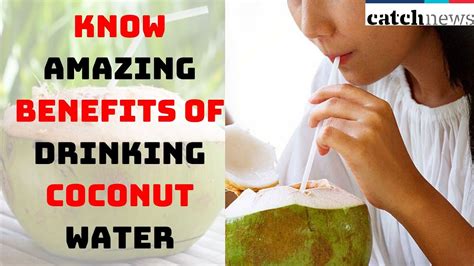 Health Tips Know Amazing Benefits Of Drinking Coconut Water Catch