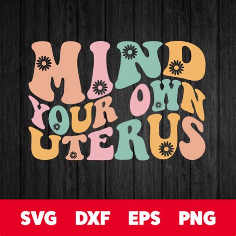 Mind Your Own Uterus SVG Womens Rights Pro Choice T Shirt Design SVG