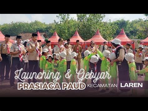 Launching Dan Gebyar PRASIAGA PAUD Kecamatan Laren Lamongan Megilan