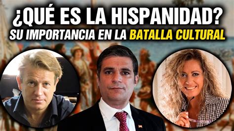Qué es la Hispanidad Su Importancia en la Batalla Cultural YouTube