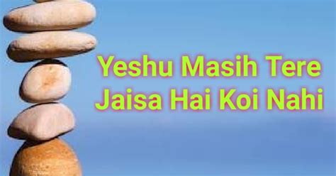 Yeshu Masih Tere Jaisa Koi Nahi Hindi Christian Song Lyrics
