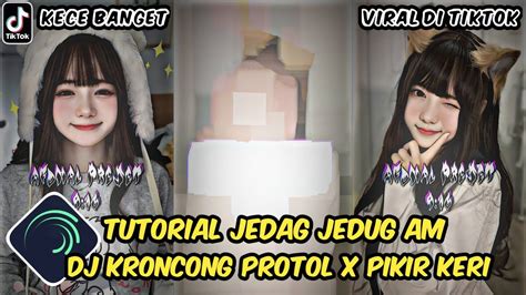 Tutorial Jedag Jedug Alight Motion DJ Kroncong Protol X Pikir Keri