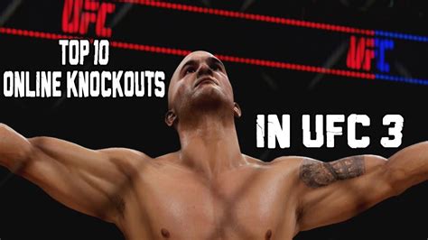 EA SPORTS UFC 3 TOP 10 ONLINE KNOCKOUTS YouTube