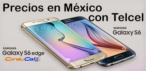 Consucel Planes Telcel R Samsung Galaxy S Y S Edge Precios