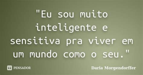 Eu Sou Muito Inteligente E Daria Morgendorffer Pensador