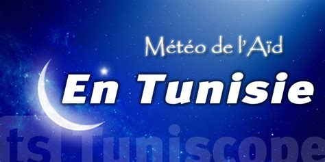Tunisie La météo des jours de l Aïd