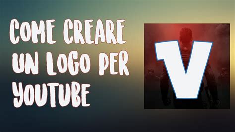 Come Creare Un Logo Per Youtube Youtube