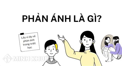 Phản ánh là gì Lấy ví dụ về phản ánh trong triết học