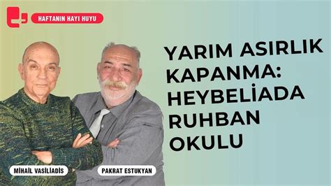 Yar M As Rl K Kapanma Heybeliada Ruhban Okulu Haftan N Hay Huyu