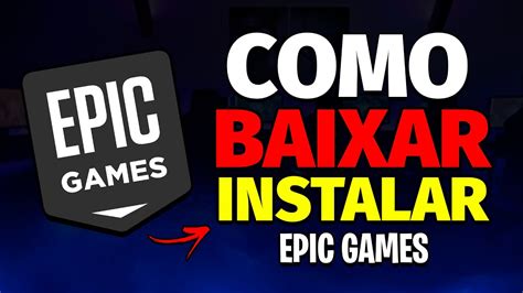 Como Baixar E Instalar A Epic Games Passo A Passo R Pido Youtube