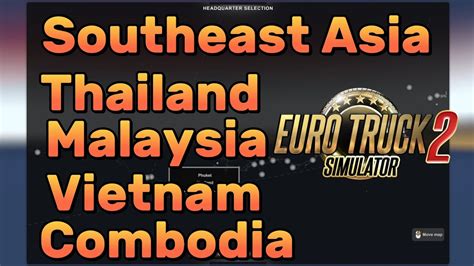 Ets2 1 49 Southeast Asia Map Mod Thailand Malaysia Vietnam