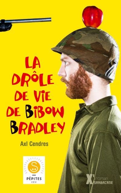 La drôle de vie de Bibow Bradley Éditions Sarbacane