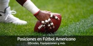 Posiciones Fútbol Americano Oficiales Equipaciones y más cosas