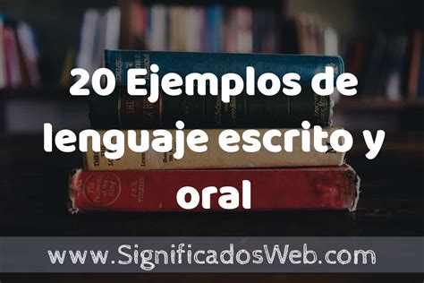 Ejemplos De Lenguaje Escrito Y Oral Tipos Definici N Y An Lisis