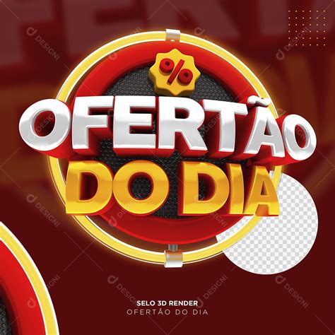 Ofertão do Dia Selo 3D para Composição PSD download Designi