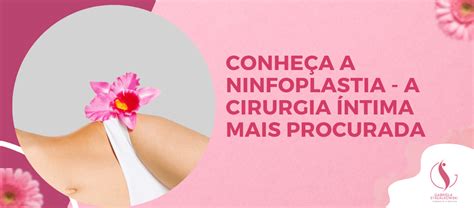 Conheça a Ninfoplastia A Cirurgia Íntima mais Procurada