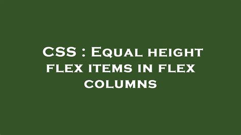 CSS Equal Height Flex Items In Flex Columns YouTube