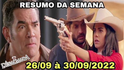 A Desalmada Resumo Semanal A Resumo Completo Da