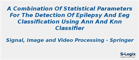 epilepsy and eeg classification using ann and knn classifier s logix