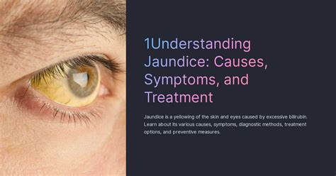 1Understanding Jaundice Causes Symptoms And Treatment