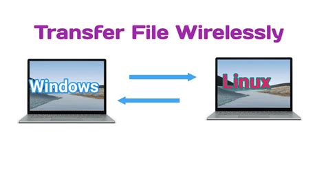 How To Transfer Files Between Windows And Linux Computer Wirelessly