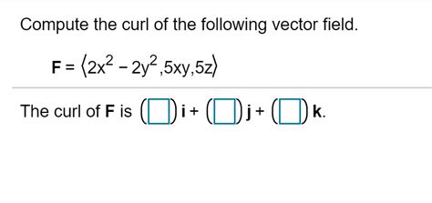 solved compute the curl of the following vector field f