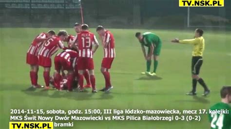 tv nsk pl 2014 11 15 MKS Świt Nowy Dwór Mazowiecki MKS Pilica