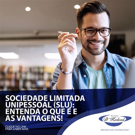 SOCIEDADE LIMITADA UNIPESSOAL SLU ENTENDA O QUE É E AS VANTAGENS D