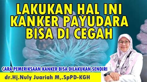 LAKUKAN HAL INI KANKER PAYUDARA BISA DI CEGAH CARA PEMERIKASAN KANKER