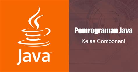 Pengantar Pemrograman Grafis Java Kelas Component