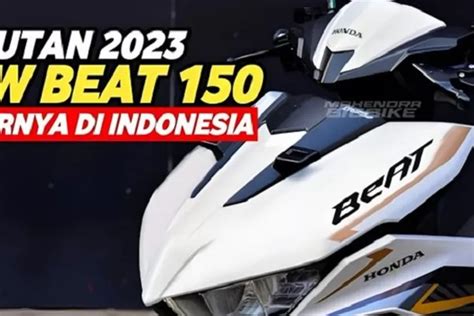 All New Honda BeAT 150 2023 Meluncur Maret 2023 Intip Harga Dan