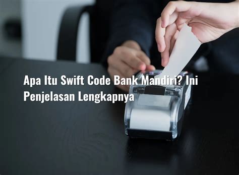 Apa Itu Swift Code Bank Mandiri Ini Penjelasan Lengkapnya