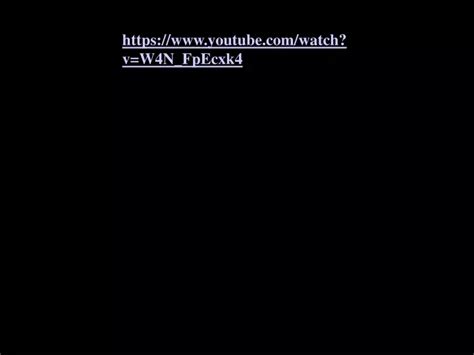 PPT Https Youtube Watch V W4N FpEcxk4 PowerPoint Presentation Free