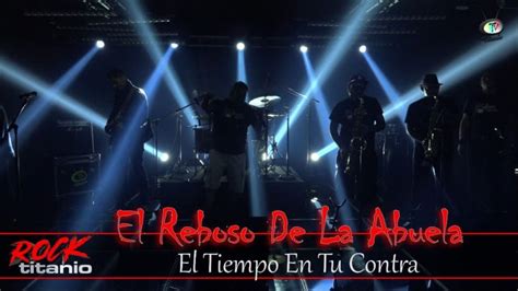 El Reboso De La Abuela El Tiempo En Tu Contra Video Oficial YouTube