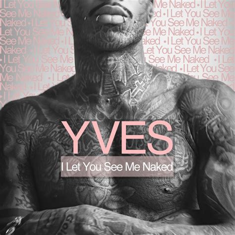 I Let You See Me Naked Single De YVES Spotify