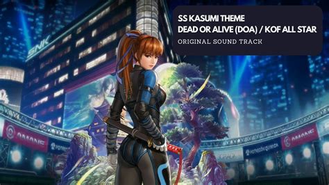 King Of Fighter All Star Doa Ss Kasumi Theme Dead Or Alive Collab