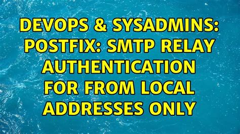 DevOps SysAdmins Postfix SMTP Relay Authentication For FROM Local