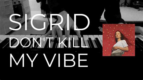 Sigrid Don T Kill My Vibe Piano Cover YouTube