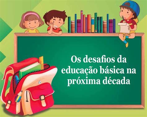 Os desafios da educação básica na próxima década Fundacao FAT
