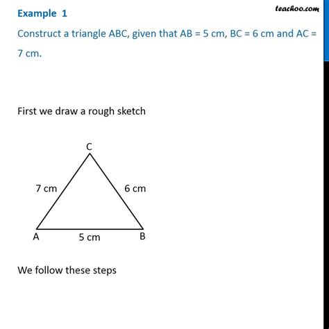 example 1 construct triangle abc given ab 5 cm bc 6 cm ac 7