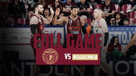 Umana Reyer Unahotels Reggio Emilia A Giornata Serie A