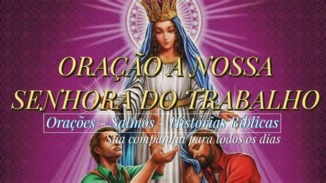 ORAÇÃO A NOSSA SENHORA DO TRABALHO YouTube
