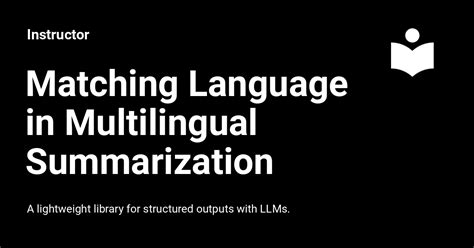 matching language in multilingual summarization tasks instructor
