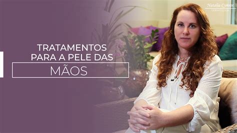 Mãos envelhecidas como tratar Clínica Natalia Cymrot Clínica