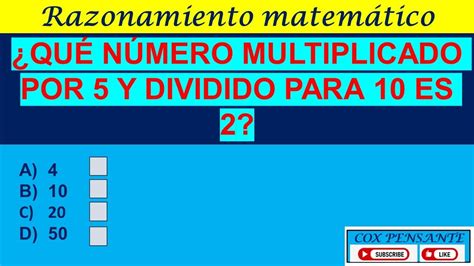 155 RAZONAMIENTO MATEMÁTICO QUÉ NÚMERO MULTIPLICADO POR 5 Y DIVIDIDO