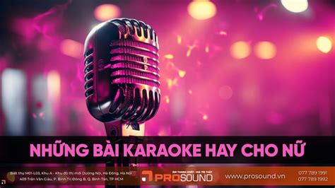 Những bài hát karaoke hay cho nữ mới nhất 2024 Pro Sound Việt Nam